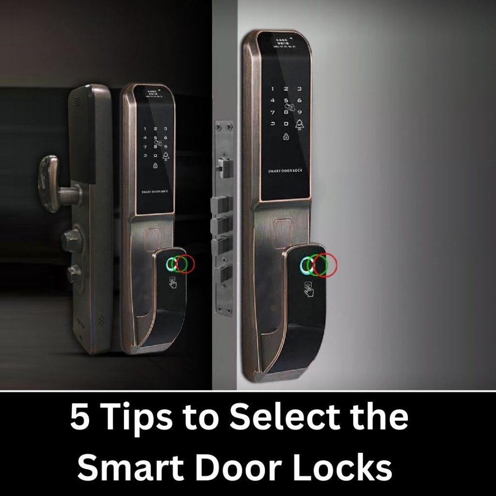 Top five Tips to Select the Smart Door Locks for your Home and Office